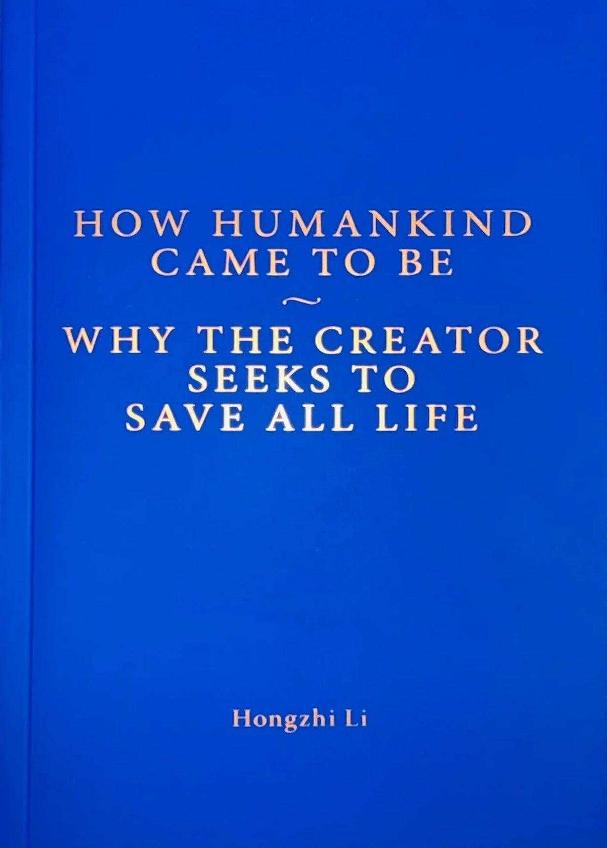 How Humankind Came to Be Why the Creator Seeks to Save all Life — Fa ...